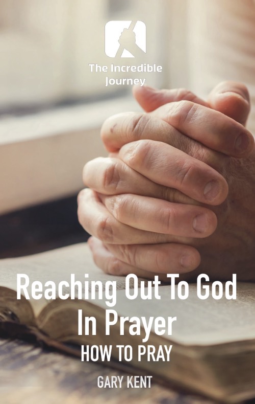 Reaching Out To God In Prayer - The Incredible Journey Store